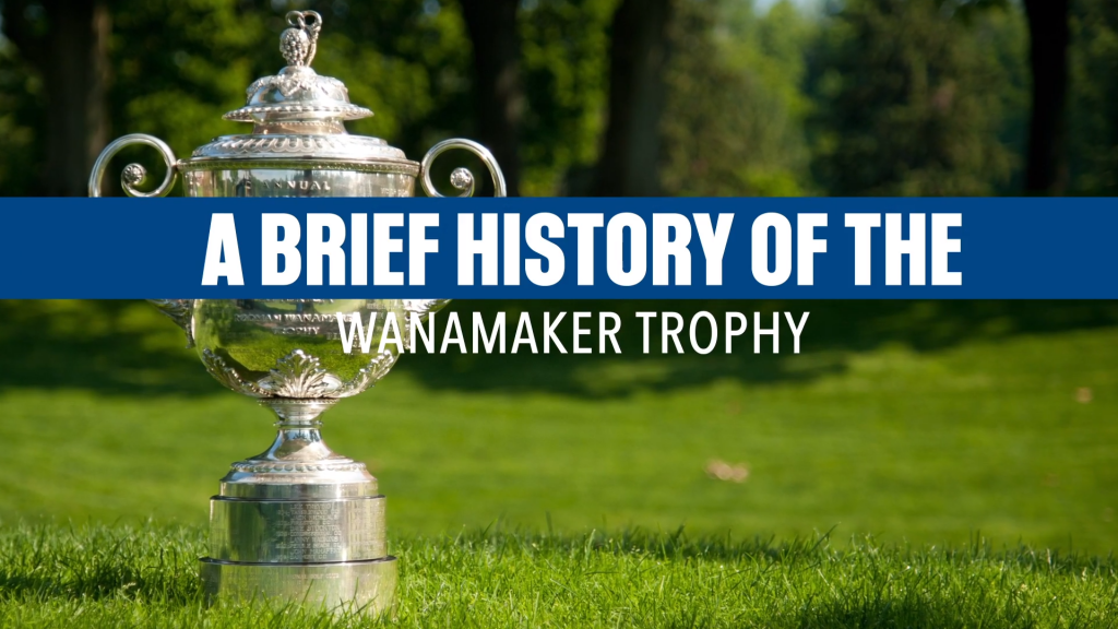 A brief history of the Wanamaker Trophy - Golf